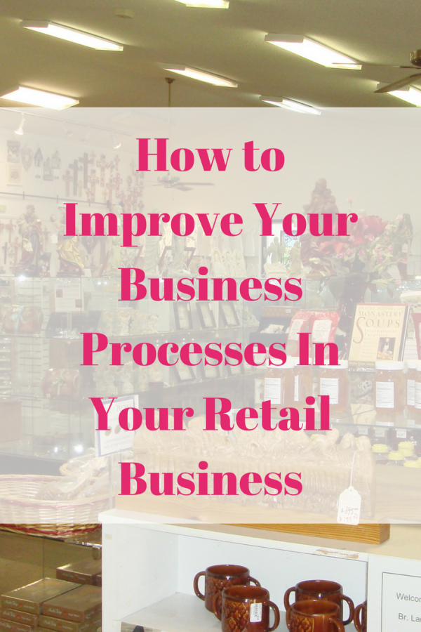 How to Improve Your Business Processes In Your Retail Business | Sue ...
