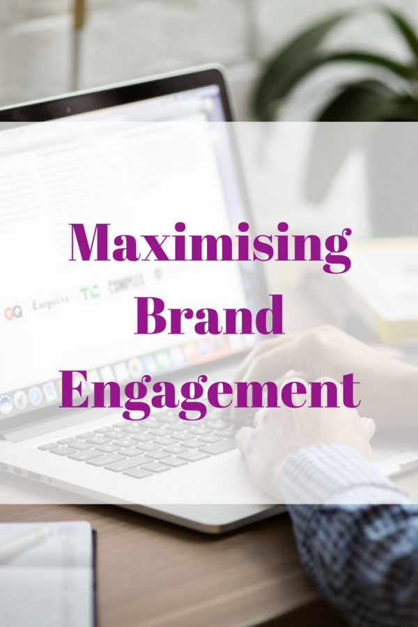 Maximising Brand Engagement | Sue Foster - Money and Lifestyle Blog