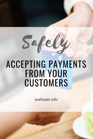 Safely Accepting Payments From Your Customers | Sue Foster - Money and ...