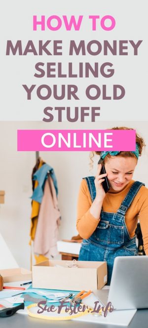 How To Make Money Selling Your Old Stuff Online | Sue Foster - Money ...