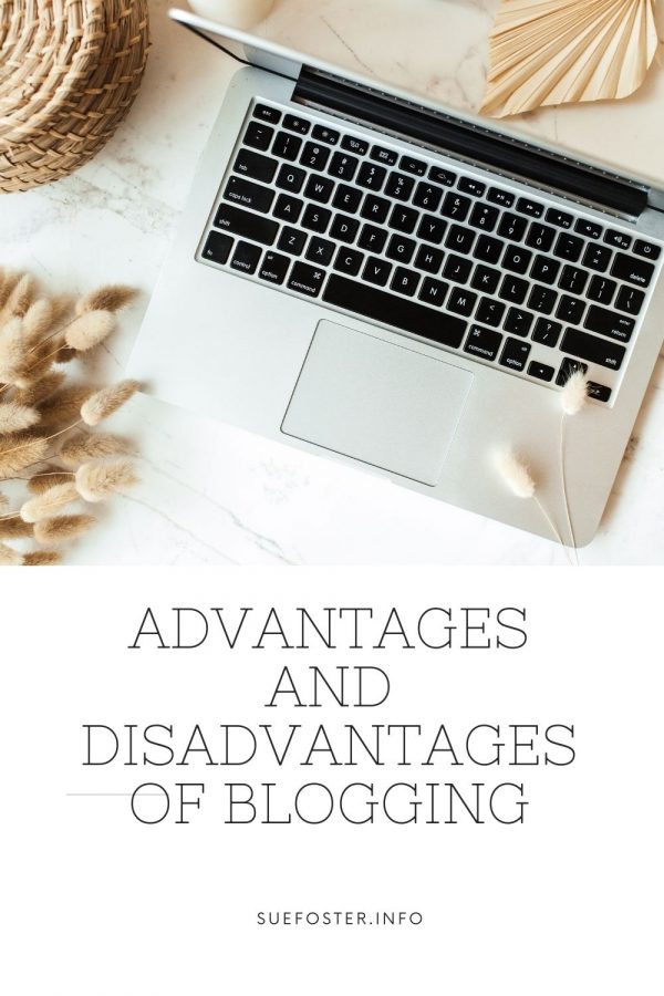 Advantages and Disadvantages of Blogging | Sue Foster - Earning and ...